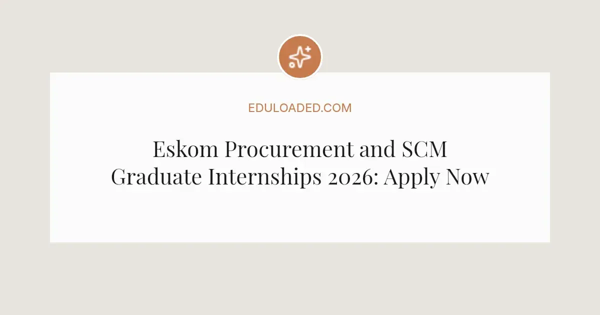 Eskom Procurement and SCM Graduate Internships 2026: Apply Now ...
