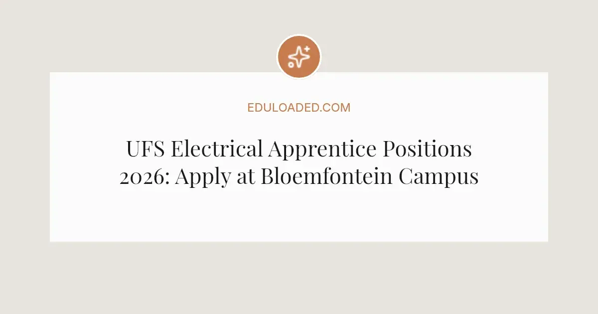 UFS Electrical Apprentice Positions 2026: Apply at Bloemfontein Campus ...